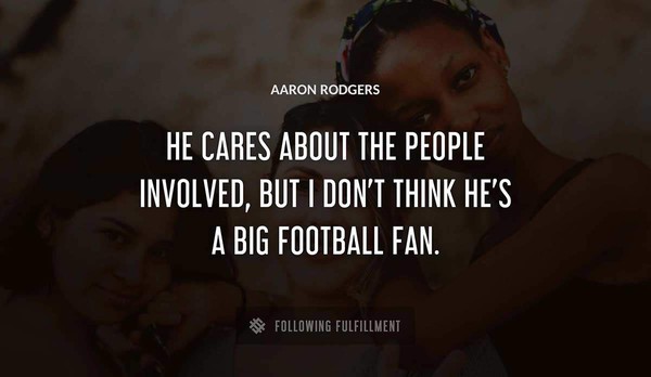 The Best Aaron Rodgers quotes – Following Fulfillment