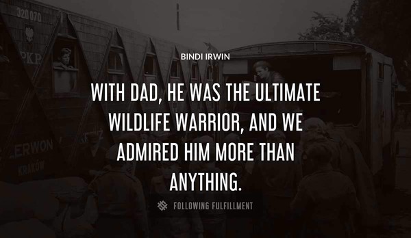 The Best Bindi Irwin Quotes