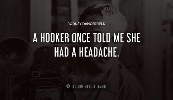The Best Rodney Dangerfield Quotes