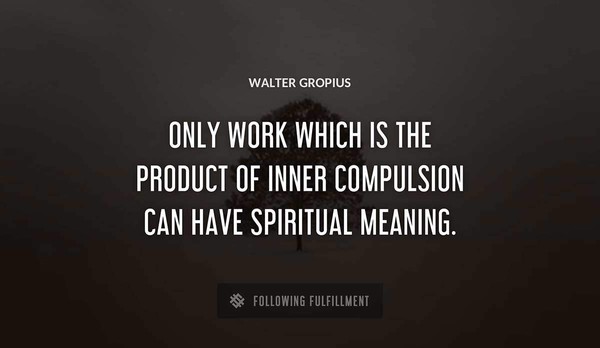 The Best Walter Gropius Quotes